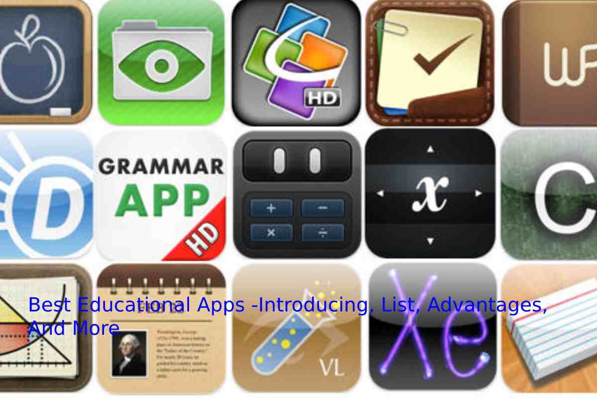Best Educational Apps -Introducing, List, Advantages, And More Best Educational Apps -Introducing, List, Advantages, And More